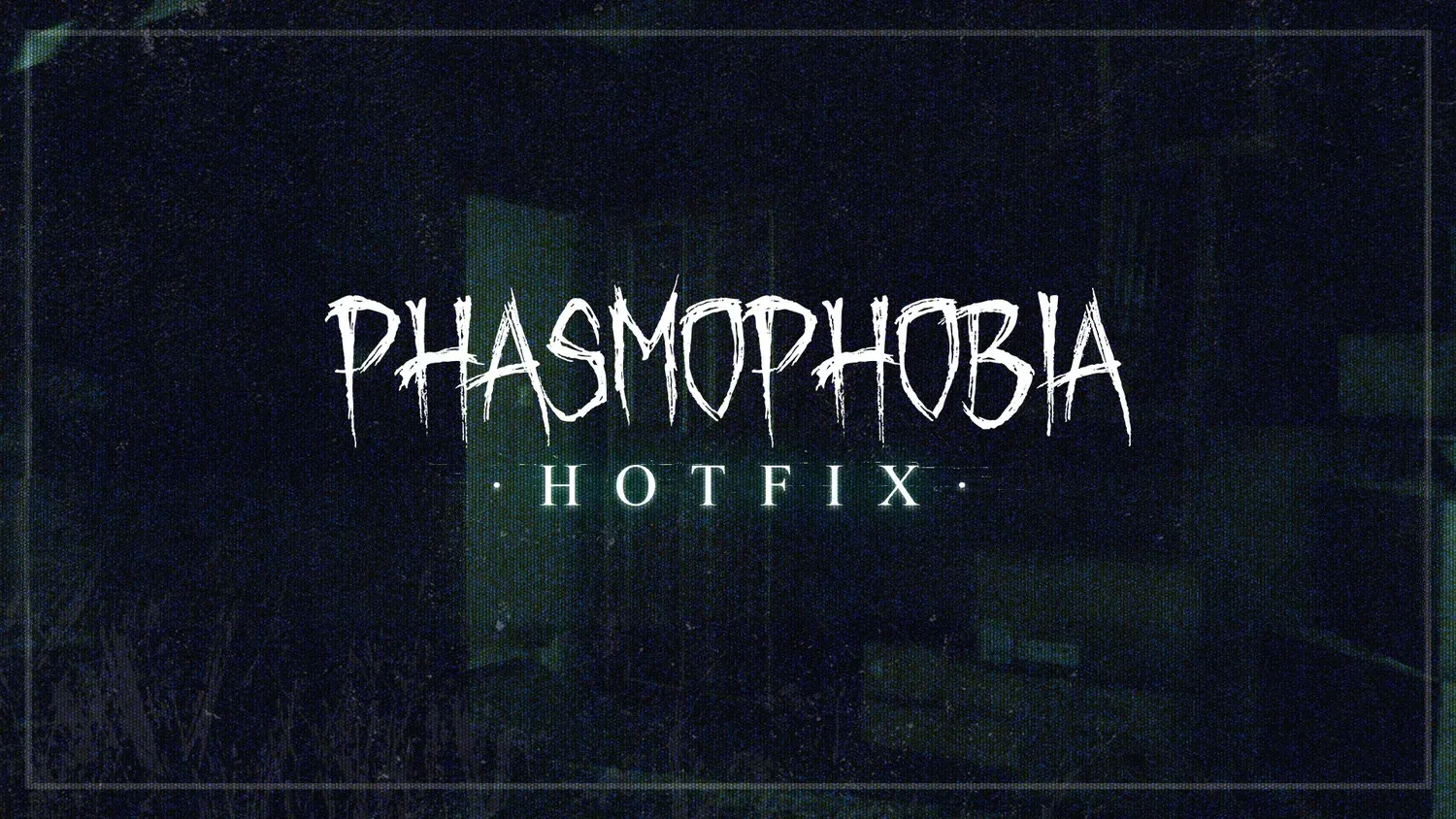 Phasmophobia Hotfix v0.13.1.1